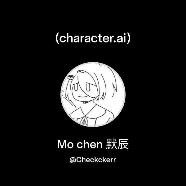 Chat with Mo chen 默辰 | character.ai | AI Chat, Reimagined–Your Words ...