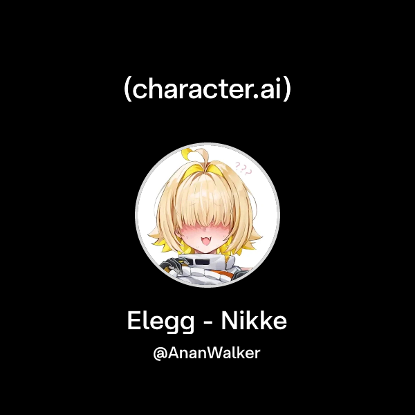 Chat with Elegg - Nikke | character.ai | AI Chat, Reimagined–Your Words ...