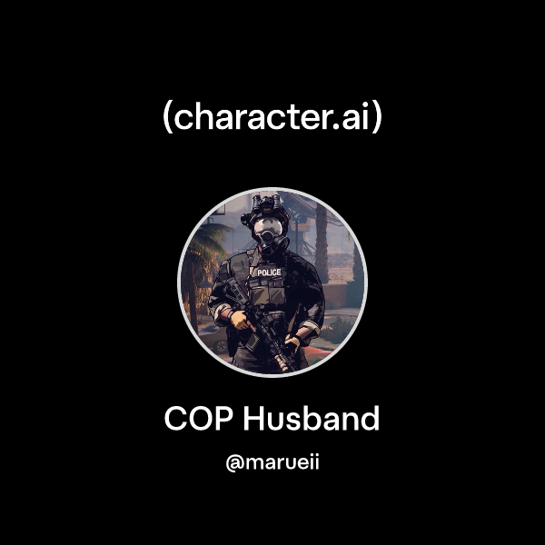 Chat with COP Husband | character.ai | AI Chat, Reimagined–Your Words ...
