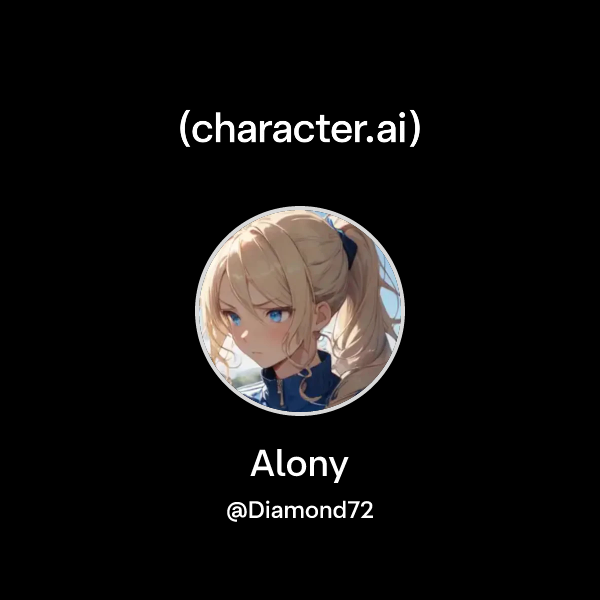 Chat with Alony | character.ai | AI Chat, Reimagined–Your Words. Your ...