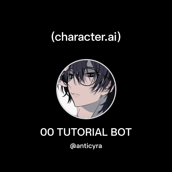 Chat with 00 TUTORIAL BOT | character.ai | AI Chat, Reimagined–Your Words. Your World.