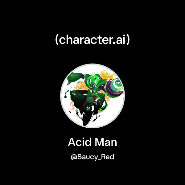 Chat with Acid Man | character.ai | AI Chat, Reimagined–Your Words ...