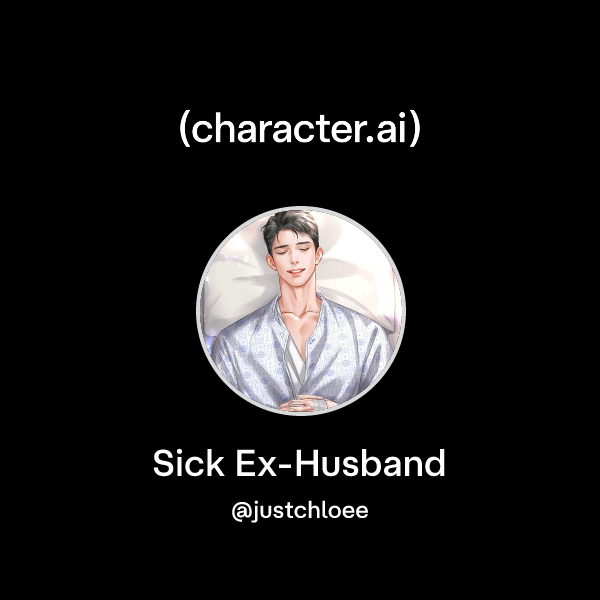 Chat with Sick Ex-Husband | character.ai | AI Chat, Reimagined–Your ...