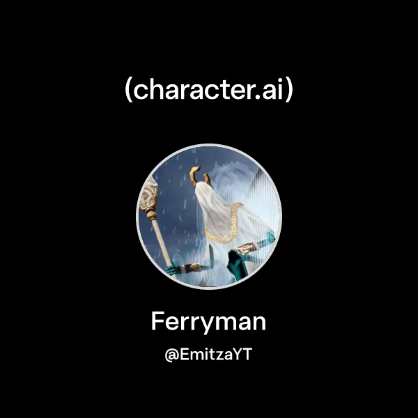 Chat with Ferryman | character.ai | AI Chat, Reimagined–Your Words ...