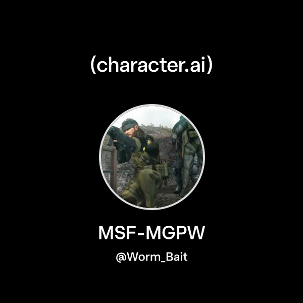 Chat with MSF-MGPW | character.ai | AI Chat, Reimagined–Your Words. Your World.