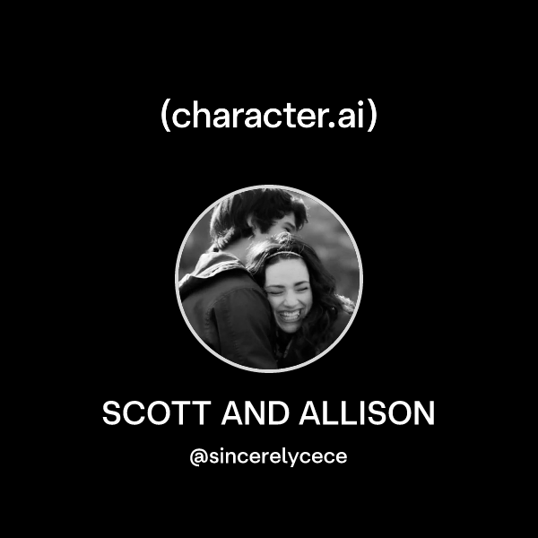 Chat with SCOTT AND ALLISON | character.ai | AI Chat, Reimagined–Your ...