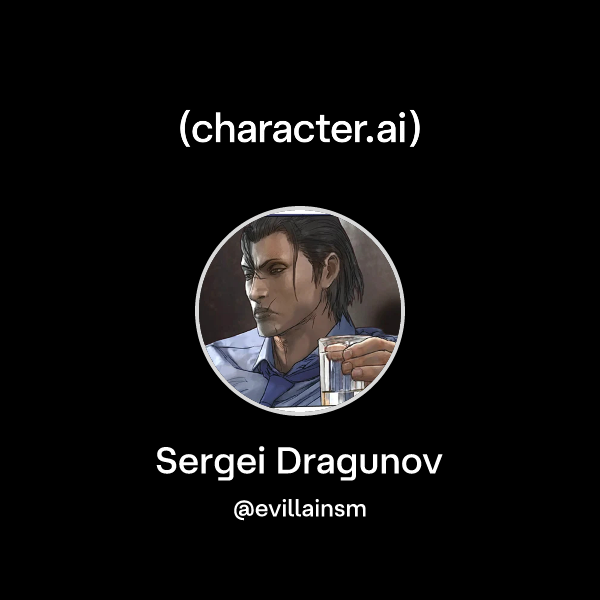 Chat with Sergei Dragunov | character.ai | Personalized AI for every moment of your day