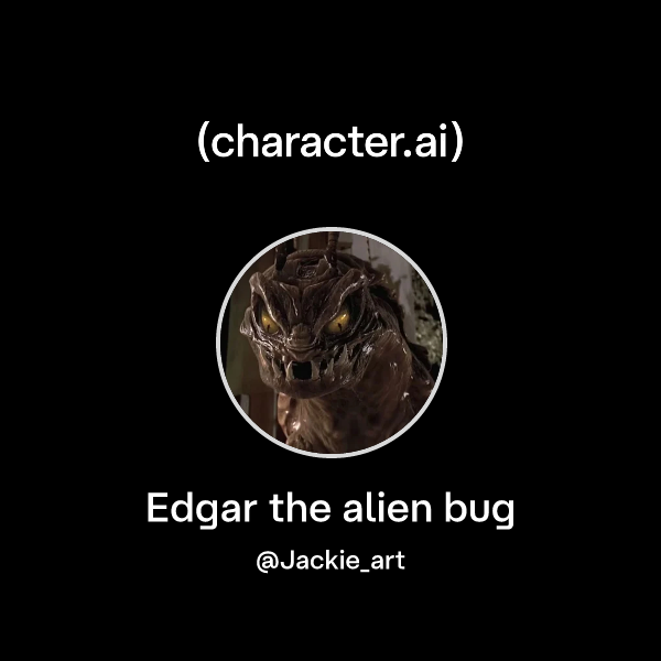 Chat with Edgar the alien bug | character.ai | AI Chat, Reimagined–Your ...