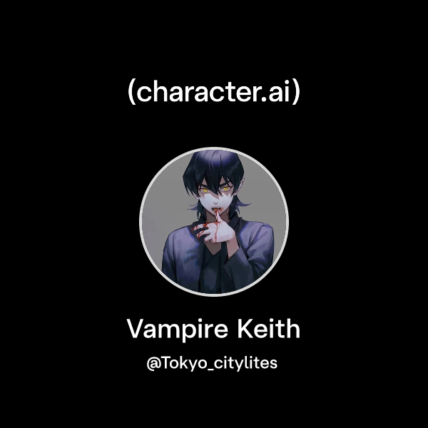 Chat with Vampire Keith | character.ai | AI Chat, Reimagined–Your Words ...