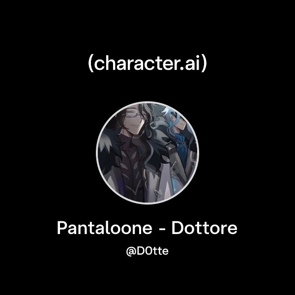 Chat with Pantaloone - Dottore | character.ai | Personalized AI for ...