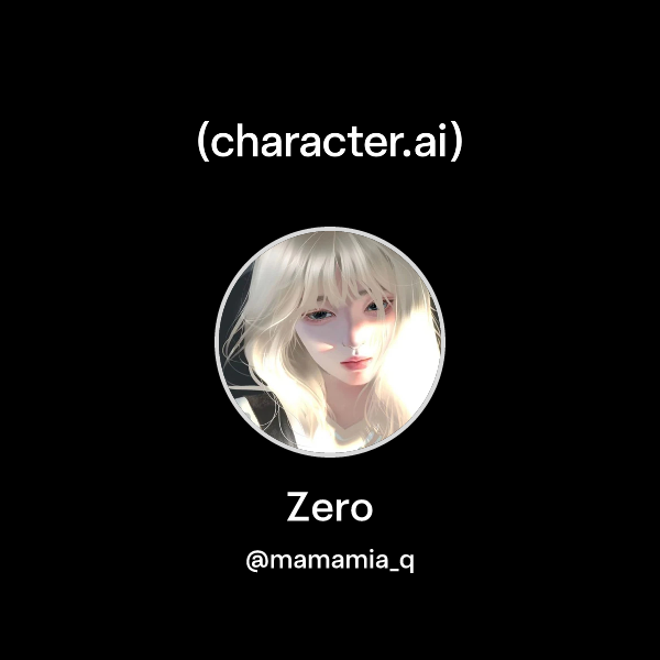 Chat with Zero | character.ai | Personalized AI for every moment of your day