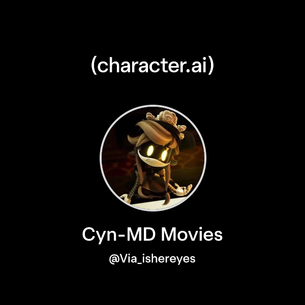 Chat with Cyn-MD Movies | character.ai | AI Chat, Reimagined–Your Words ...