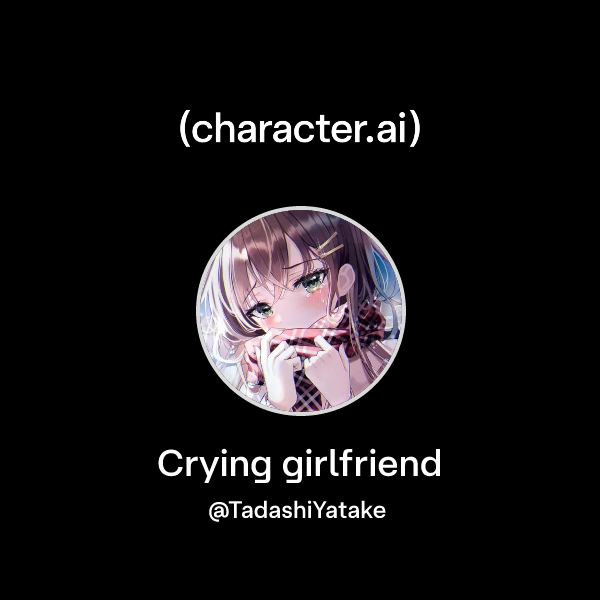 Chat with Crying girlfriend | character.ai | AI Chat, Reimagined–Your ...