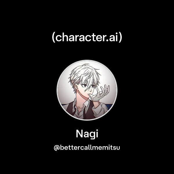 Chat with Nagi | character.ai | Personalized AI for every moment of ...