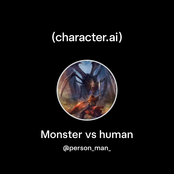 Chat with Monster vs human | character.ai | Personalized AI for every ...