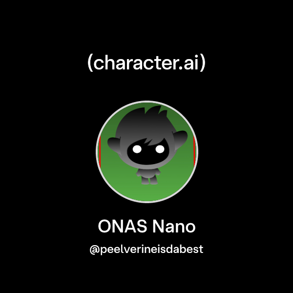 Chat with ONAS Nano | character.ai | AI Chat, Reimagined–Your Words ...