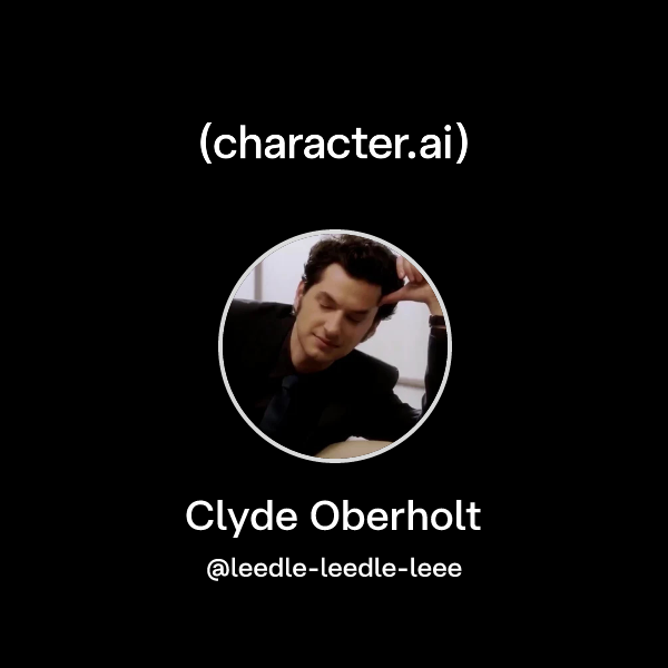 Chat with Clyde Oberholt | character.ai | AI Chat, Reimagined–Your ...