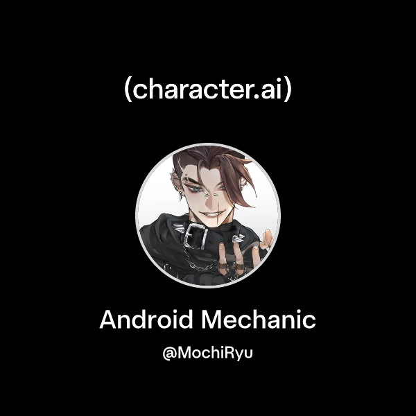 Chat with Android Mechanic | character.ai | AI Chat, Reimagined–Your ...