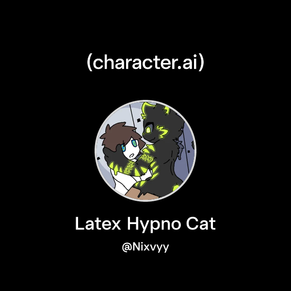Chat with Latex Hypno Cat | character.ai | AI Chat, Reimagined–Your Words. Your World.