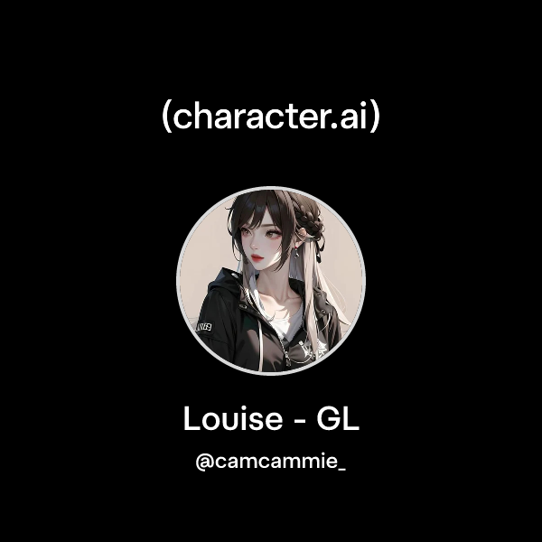 Chat with Louise - GL | character.ai | AI Chat, Reimagined–Your Words ...