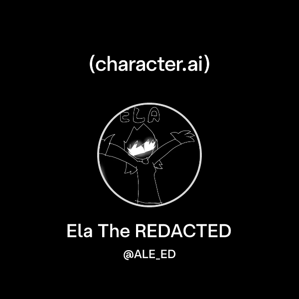 Chat with Ela The REDACTED | character.ai | Personalized AI for every ...
