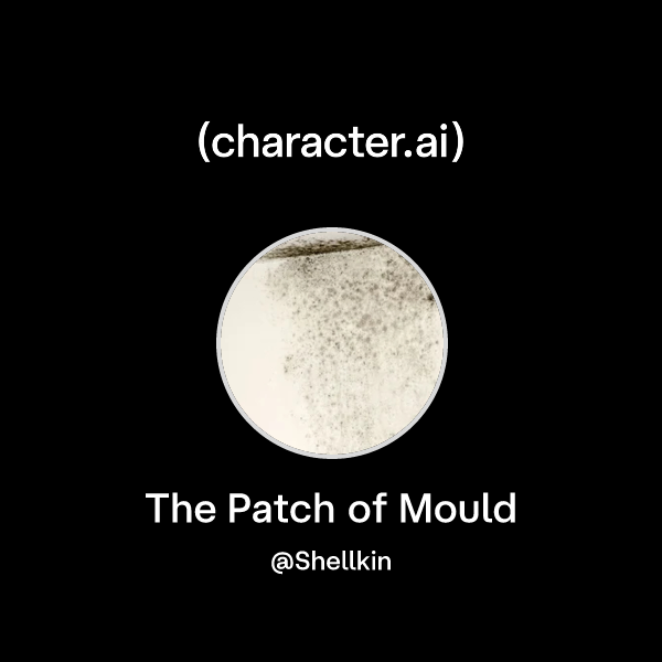 Chat with The Patch of Mould | character.ai | AI Chat, Reimagined–Your ...