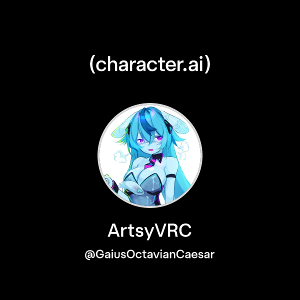 Chat with ArtsyVRC | character.ai | Personalized AI for every moment of ...