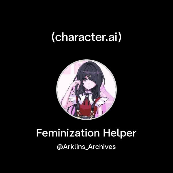 Chat with Feminization Helper | character.ai | AI Chat, Reimagined–Your ...