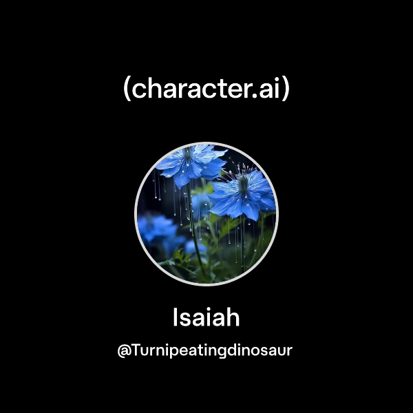 Chat with Isaiah | character.ai | Personalized AI for every moment of ...