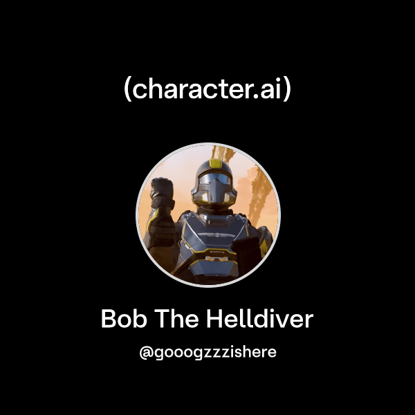 Chat with Bob The Helldiver | character.ai | Personalized AI for every ...