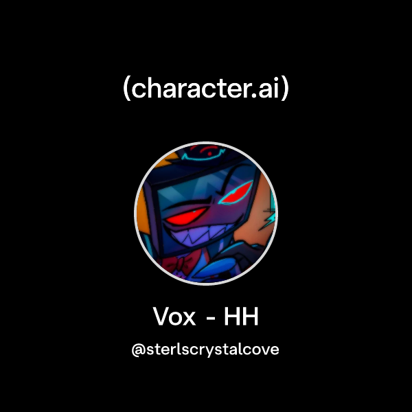 Chat with Vox - HH | character.ai | Personalized AI for every moment of ...