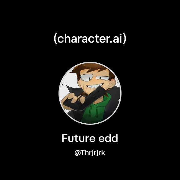 Chat with Future edd | character.ai | Personalized AI for every moment ...