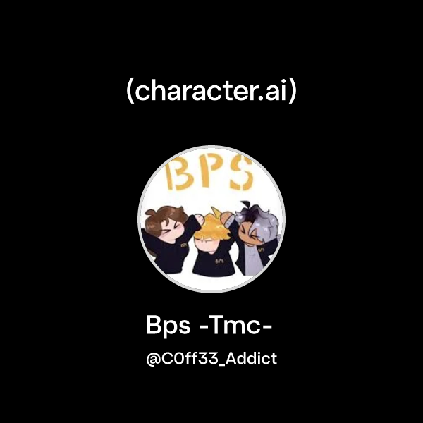 Chat with Bps -Tmc- | character.ai | AI Chat, Reimagined–Your Words ...