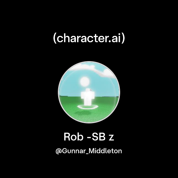 Chat with Rob -SB z | character.ai | Personalized AI for every moment ...