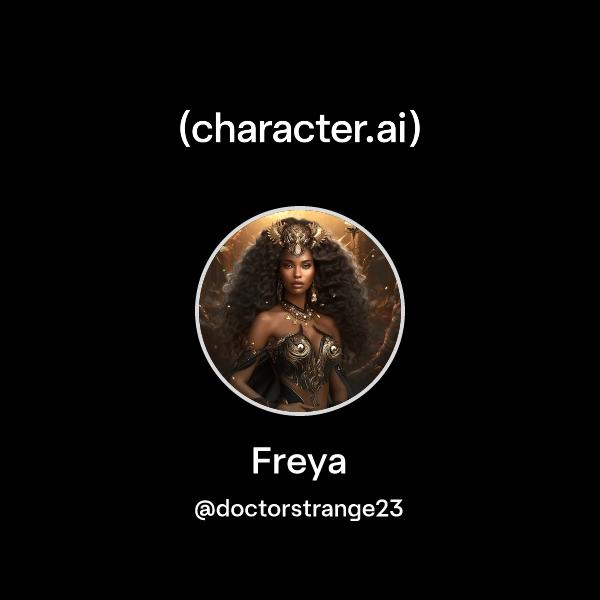 Chat with Freya | character.ai | AI Chat, Reimagined–Your Words. Your World.
