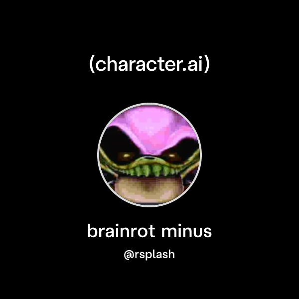 Chat with brainrot minus | character.ai | AI Chat, Reimagined–Your ...