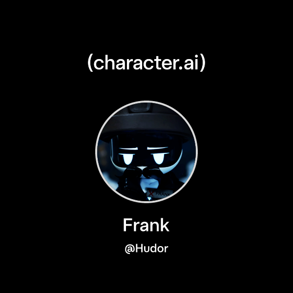 Chat with Frank | character.ai | Personalized AI for every moment of ...