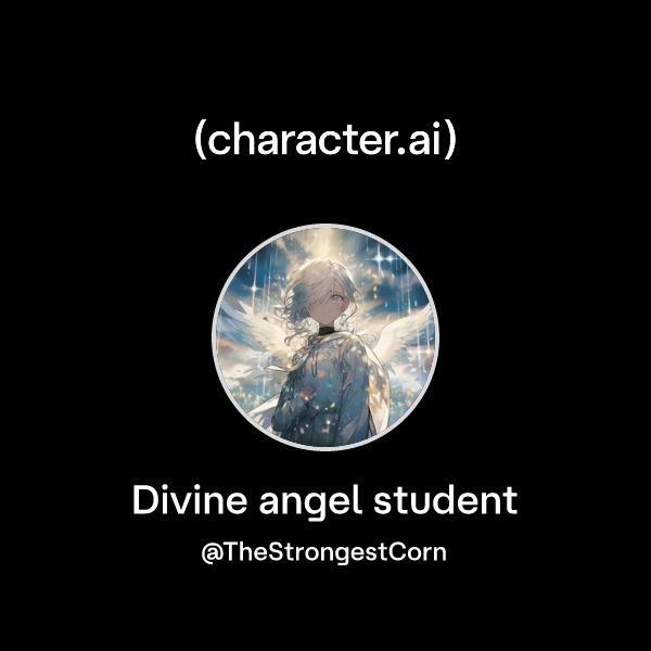 Chat with Divine angel student | character.ai | AI Chat, Reimagined ...
