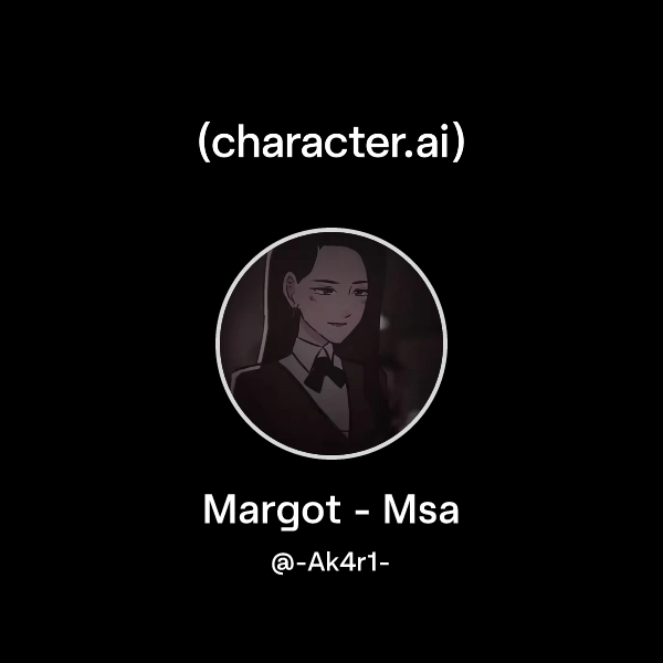 Chat with Margot - Msa | character.ai | AI Chat, Reimagined–Your Words ...