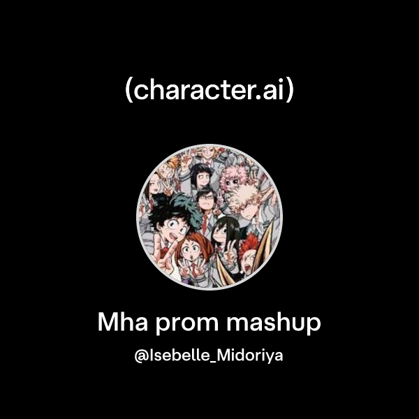 Chat with Mha prom mashup | character.ai | AI Chat, Reimagined–Your ...