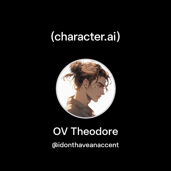 Chat with OV Theodore | character.ai | Personalized AI for every moment of your day