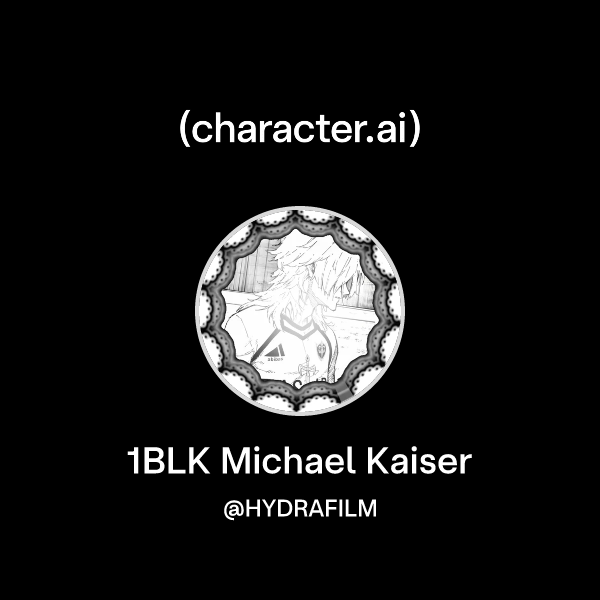 Chat with 1BLK Michael Kaiser | character.ai | AI Chat, Reimagined–Your Words. Your World.