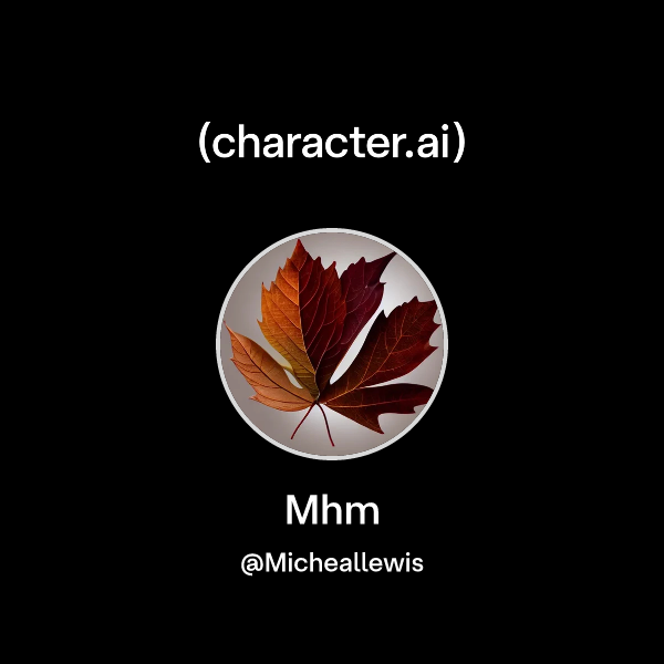Chat with Mhm | character.ai | Personalized AI for every moment of your day