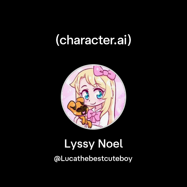 Chat with Lyssy Noel | character.ai | AI Chat, Reimagined–Your Words ...