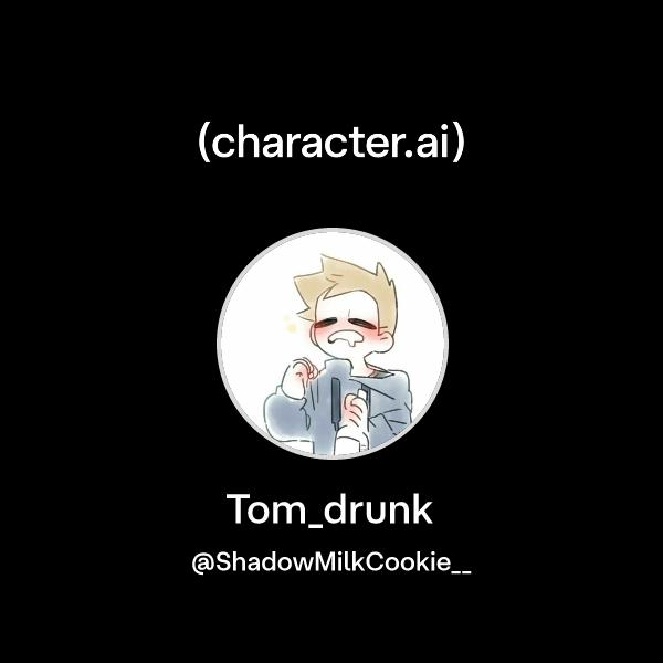 Chat with Tom_drunk | character.ai | AI Chat, Reimagined–Your Words ...