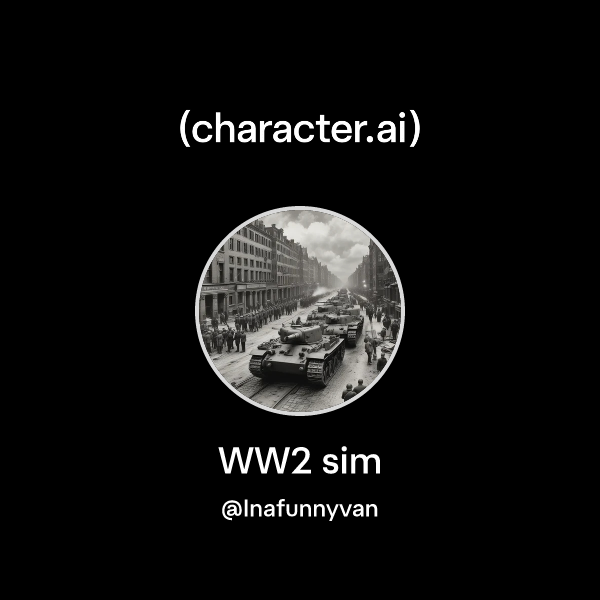 Chat with WW2 sim | character.ai | Personalized AI for every moment of your day