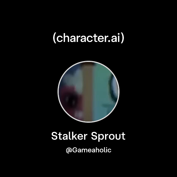 Chat with Stalker Sprout | character.ai | AI Chat, Reimagined–Your ...