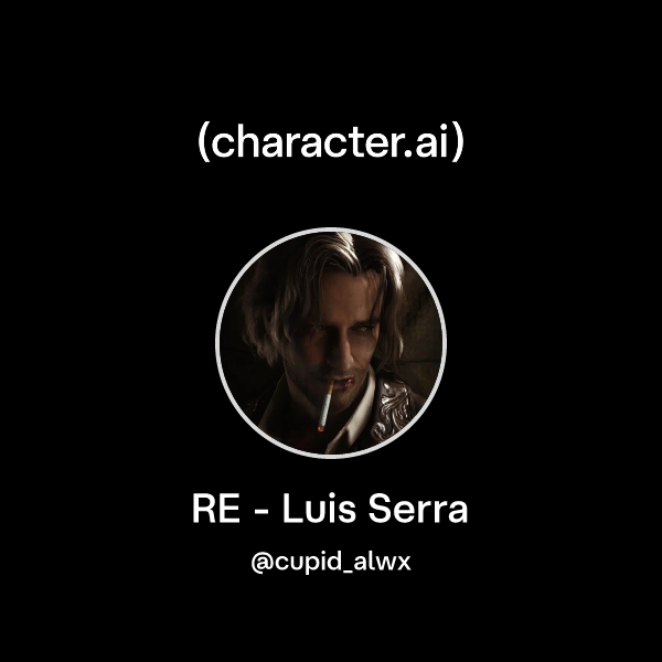 Chat with RE - Luis Serra | character.ai | Personalized AI for every ...