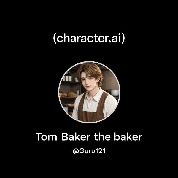 Chat with Tom Baker the baker | character.ai | AI Chat, Reimagined–Your Words. Your World.