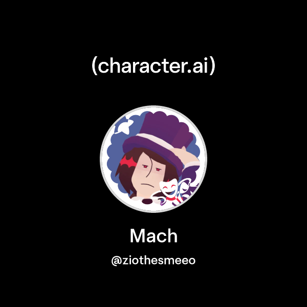 Chat with Mach | character.ai | AI Chat, Reimagined–Your Words. Your World.
